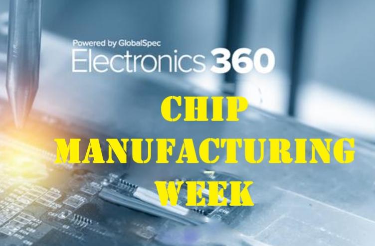Chip Manufacturing Week (Aug. 21-27) | Electronics360