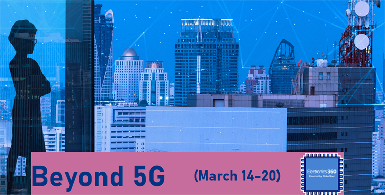 Beyond 5G (March 14-20) | Electronics360